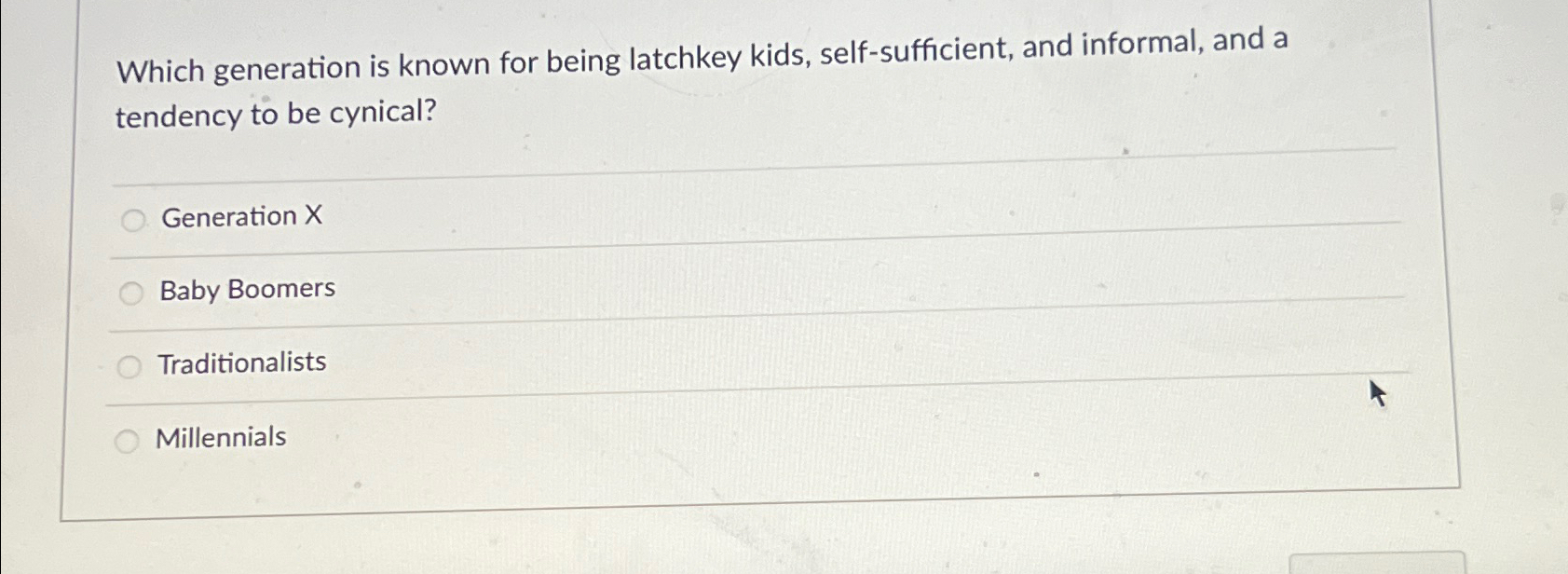 Solved Which generation is known for being latchkey kids, | Chegg.com