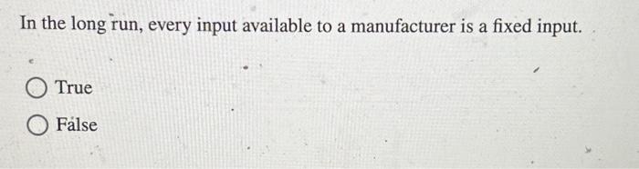Solved In the long run, every input available to a | Chegg.com