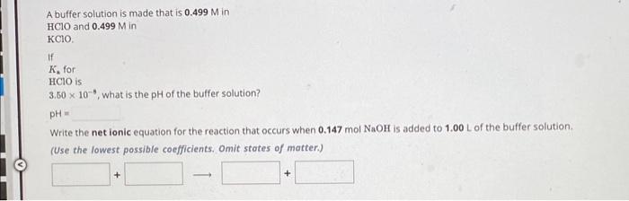 Solved A buffer solution is made that is 0.499M in HClO and | Chegg.com