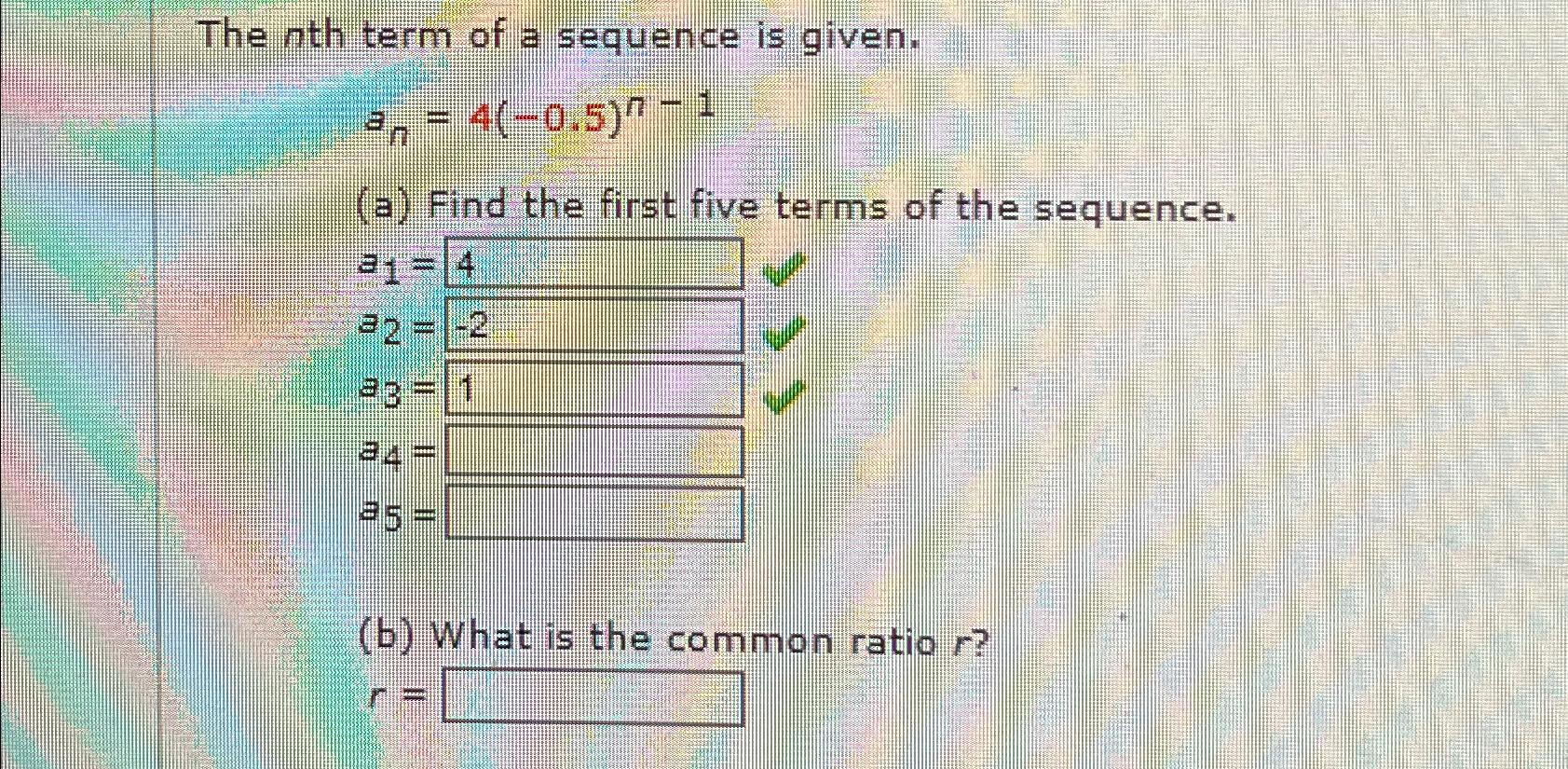 Solved The nth term of a sequence is given.an=4(-0.5)n-1(a) | Chegg.com