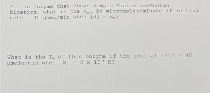 Solved For An Enzyme That Obeys Simple Michaelis Menten