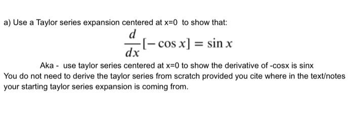 Solved a) Use a Taylor series expansion centered at x=0 to | Chegg.com