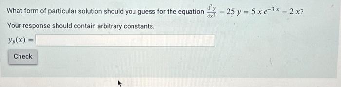 Solved What form of particular solution should you guess for | Chegg.com