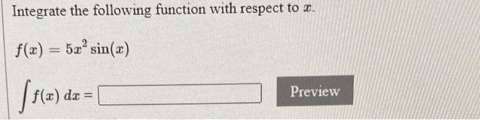 Solved Integrate the following function with respect to x. | Chegg.com