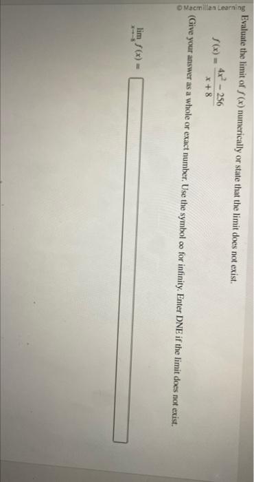 Solved Evaluate the limit of f(x) numerically or state that | Chegg.com