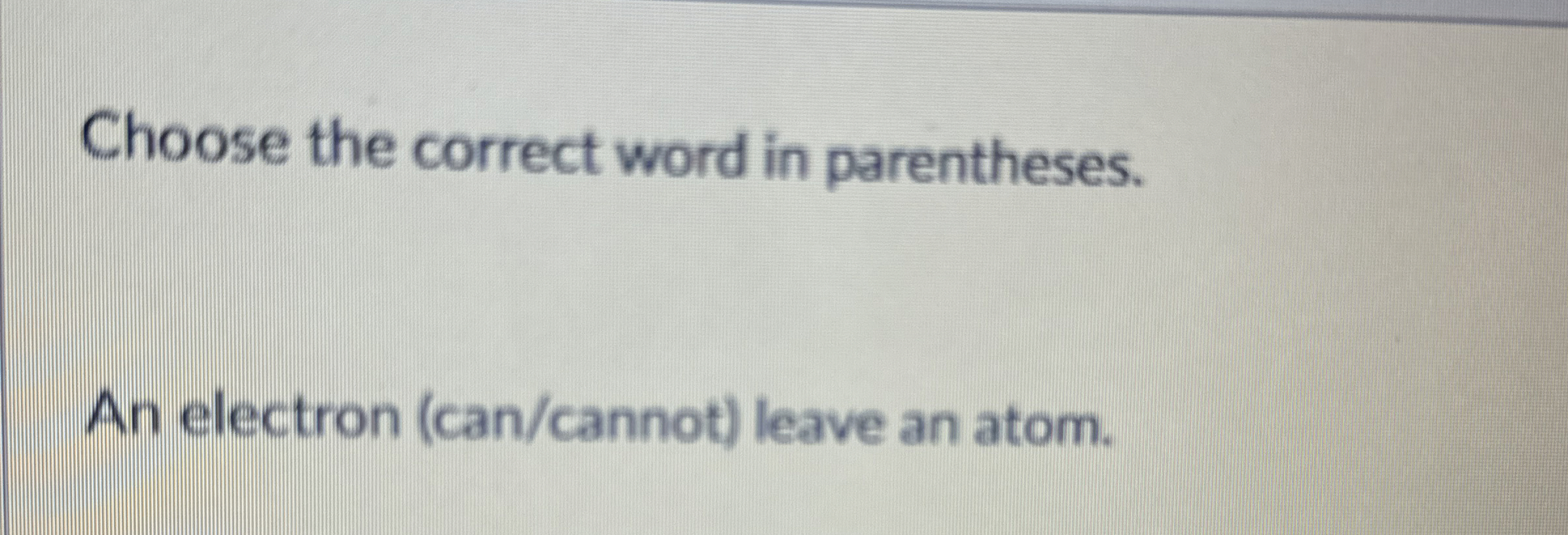 Solved Choose the correct word in parentheses.An electron | Chegg.com