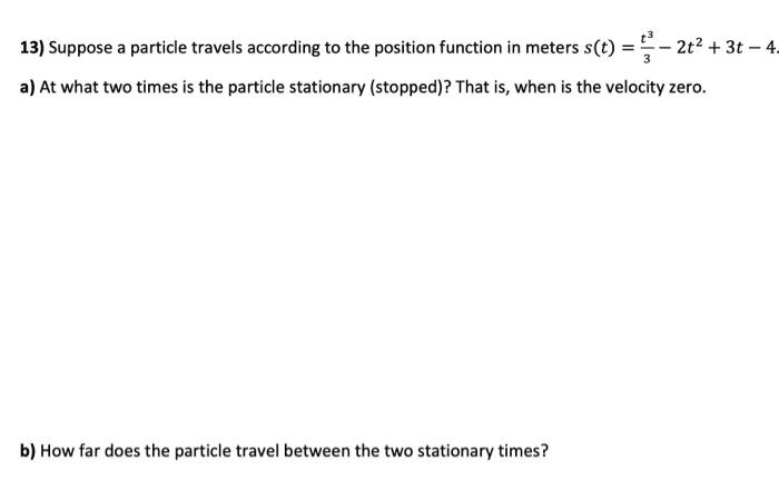 Solved 13) Suppose a particle travels according to the | Chegg.com