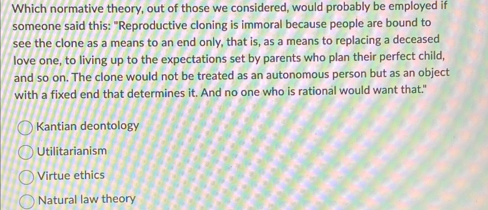 Solved Which normative theory, out of those we considered, | Chegg.com