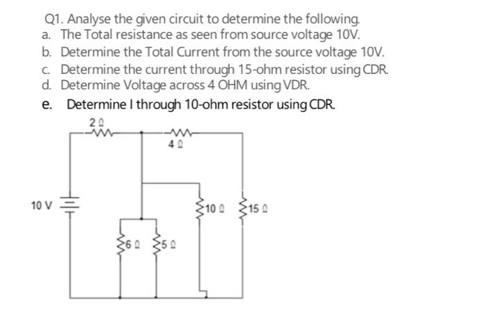 Solved Q1. Analyse the given circuit to determine the | Chegg.com