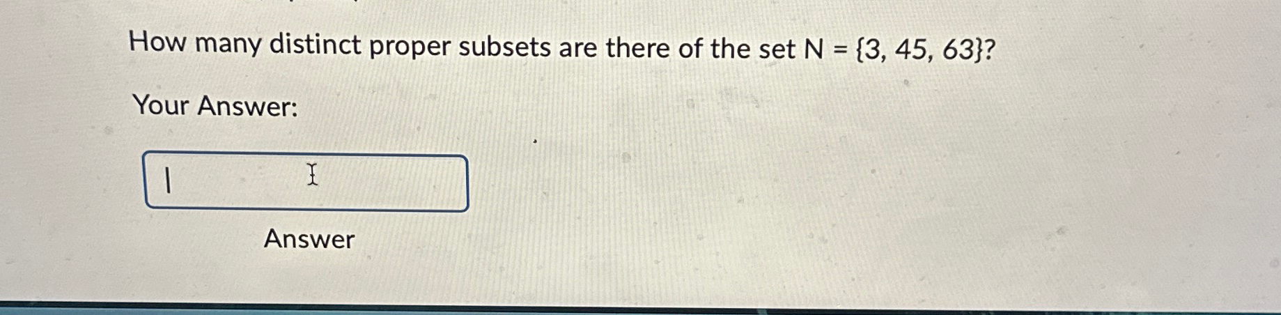 Solved How many distinct proper subsets are there of the set | Chegg.com