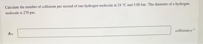 Solved Calculate the number of collisions per second of one | Chegg.com