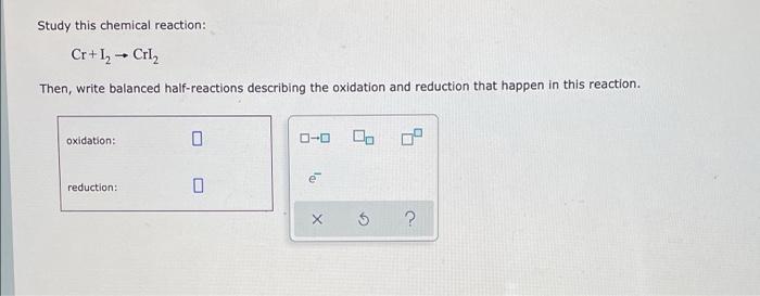 Solved Study this chemical reaction: Cr+12 + Cl2 - Then, | Chegg.com
