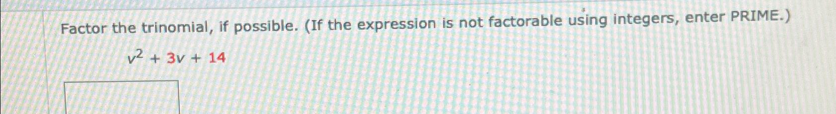 Solved Factor the trinomial, if possible. (If the expression | Chegg.com