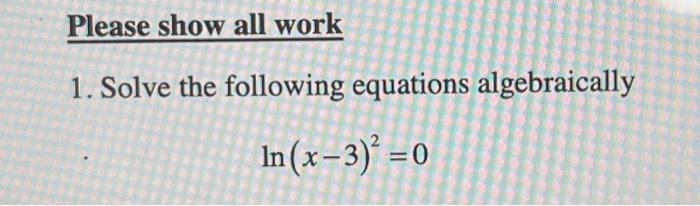 Solved 1. Solve the following equations algebraically | Chegg.com