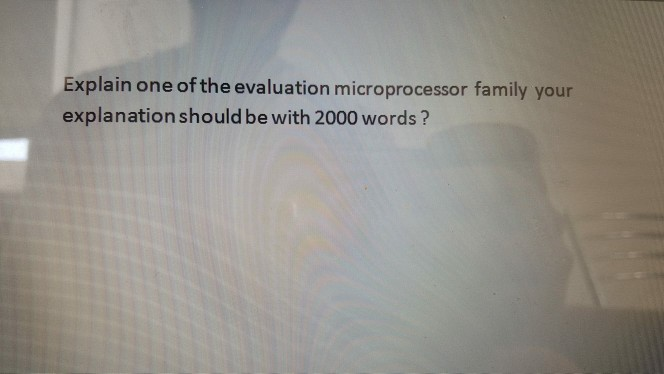 Solved Explain one of the evaluation microprocessor family | Chegg.com