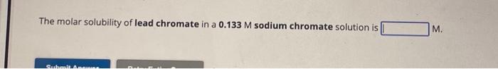 Solved The molar solubility of lead chromate in a 0.133M | Chegg.com