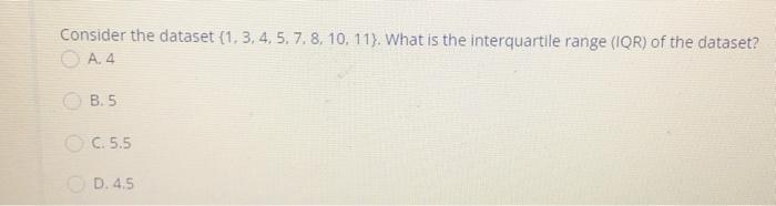 Solved Consider the dataset {1,3,4,5,7,8,10,11}. What is the | Chegg.com