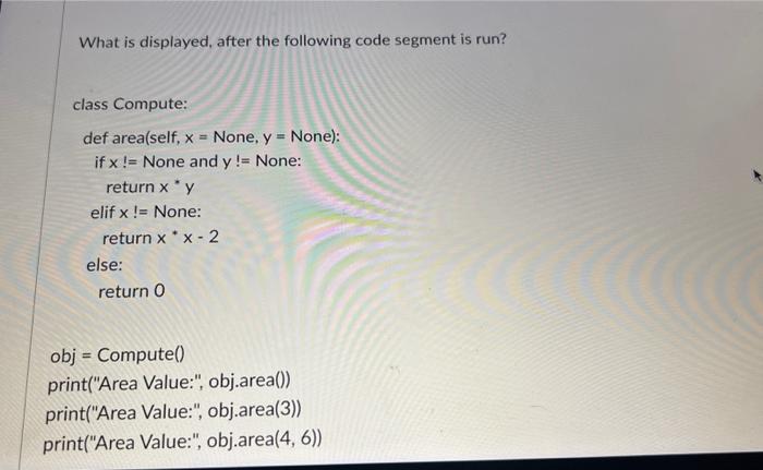 Solved What is displayed, after the following code segment | Chegg.com