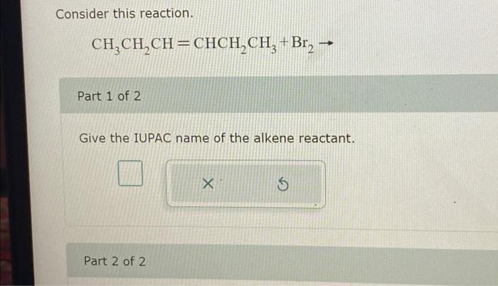 Solved Consider this reaction. CH3CH2CH=CHCH2CH3+Br2→ Part 1 | Chegg.com