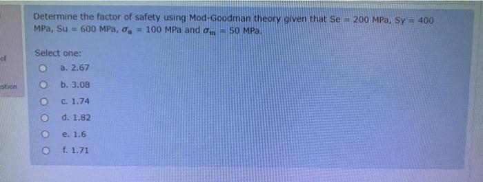 Solved Determine the factor of safety using Mod-Goodman | Chegg.com
