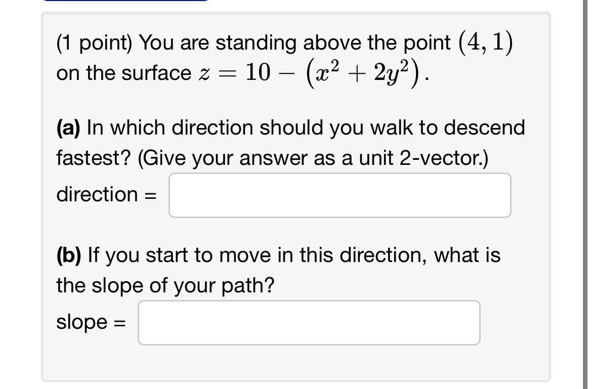 Solved (1 ﻿point) ﻿You are standing above the point (4,1) | Chegg.com