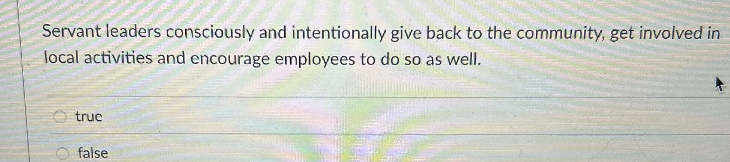 Solved Servant leaders consciously and intentionally give | Chegg.com