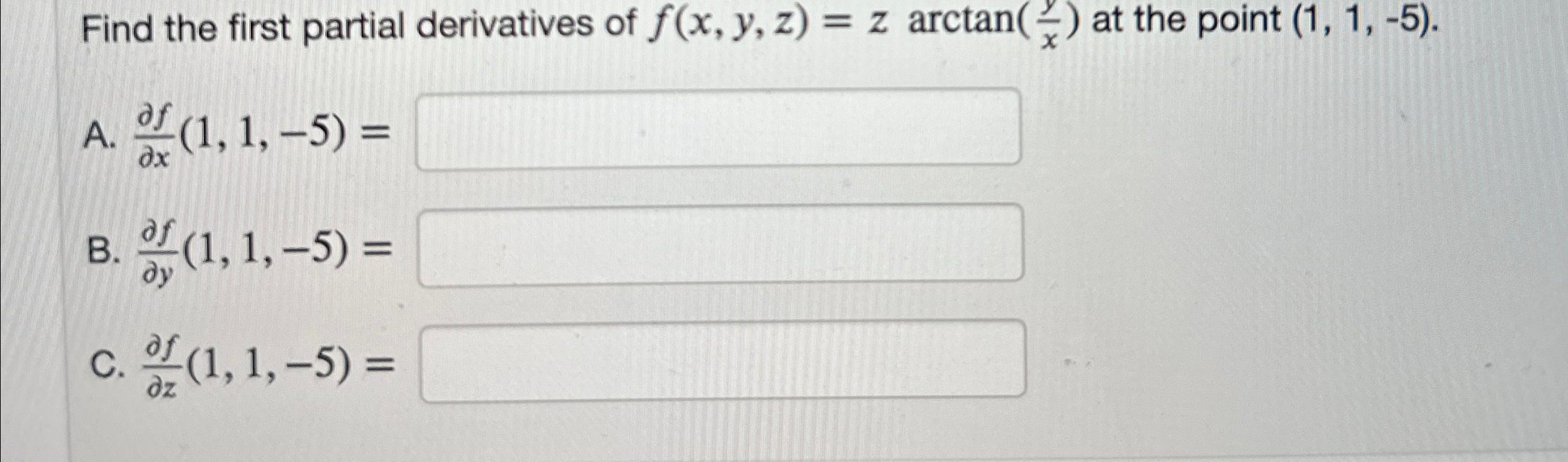 Solved Find the first partial derivatives of f(x,y,z)=z | Chegg.com
