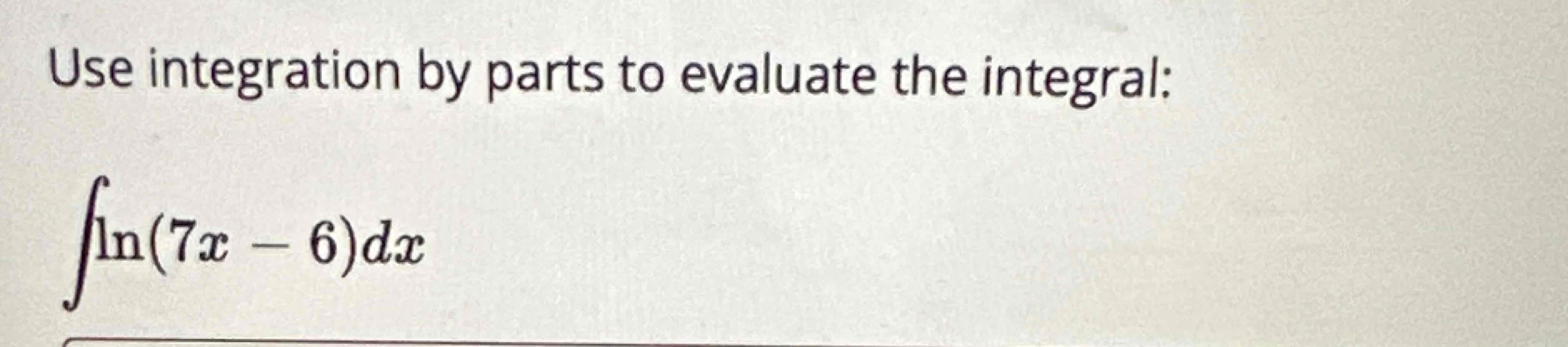 Solved Use integration by parts to evaluate the | Chegg.com