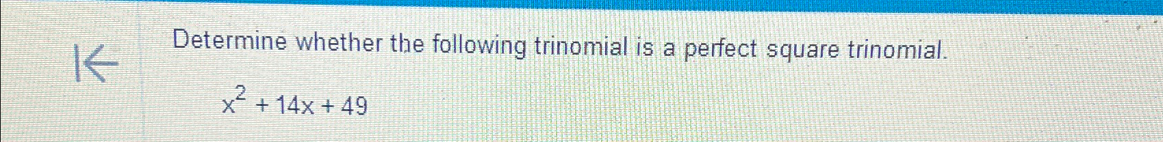 Solved Determine whether the following trinomial is a | Chegg.com