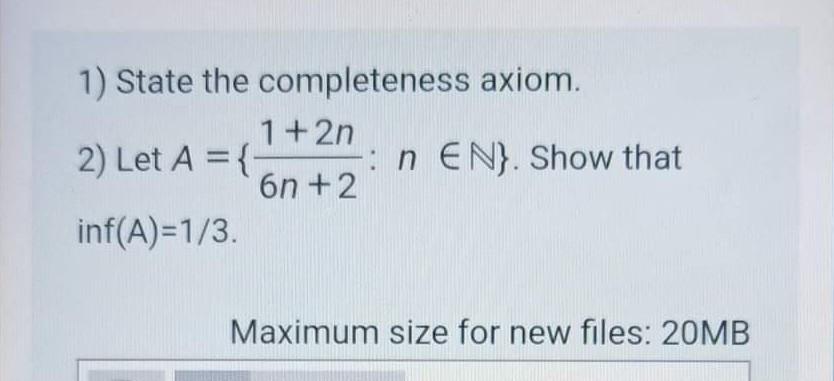 Solved 1) State the completeness axiom. 1 +2n 2) Let A = { n | Chegg.com