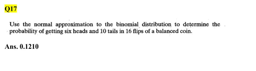Solved Q17Use the normal approximation to the binomial | Chegg.com