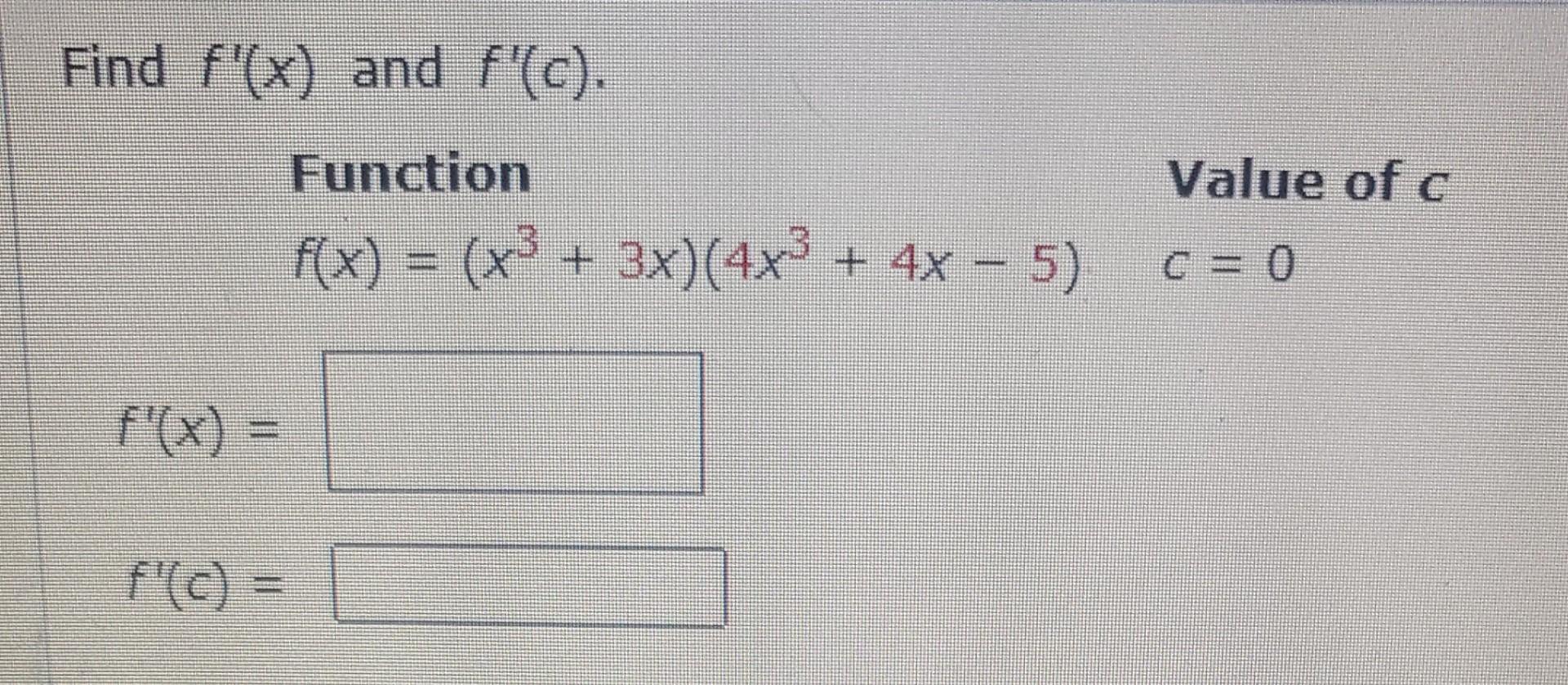 Solved Find f'(x) and f'(c). Function f(x) = (x³ + | Chegg.com