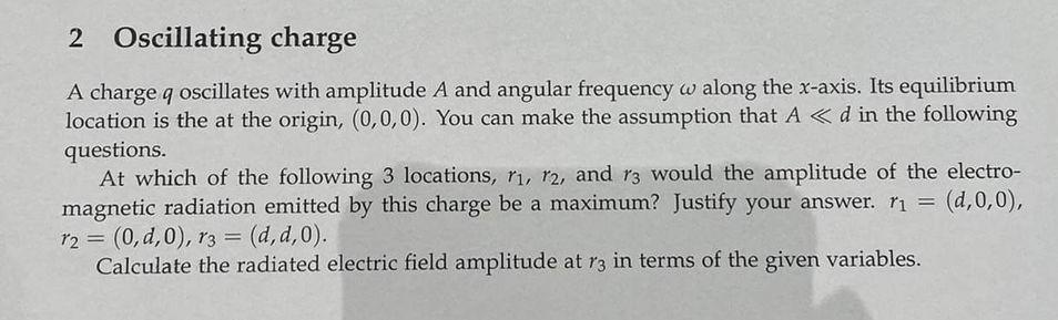 Solved 2 Oscillating charge A charge q oscillates with | Chegg.com