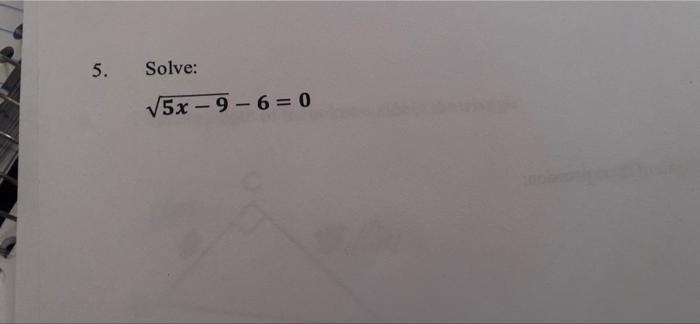 Solved 5. Solve: 5x -9 -6 = 0 - | Chegg.com