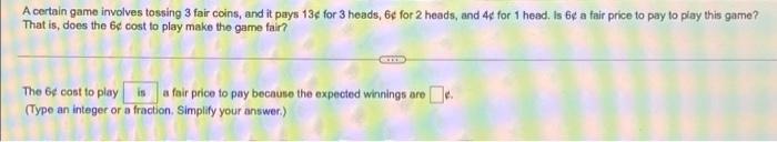 Solved A certain game involves tossing 3 fair coins, and it | Chegg.com