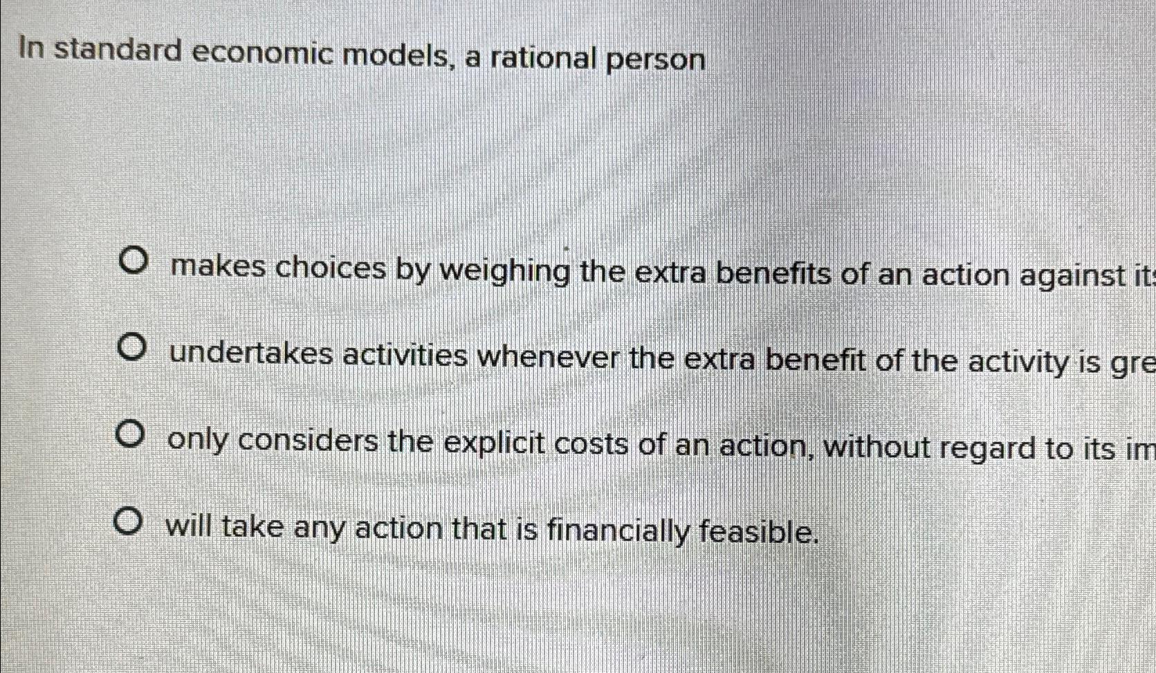 Solved In standard economic models, a rational personmakes | Chegg.com