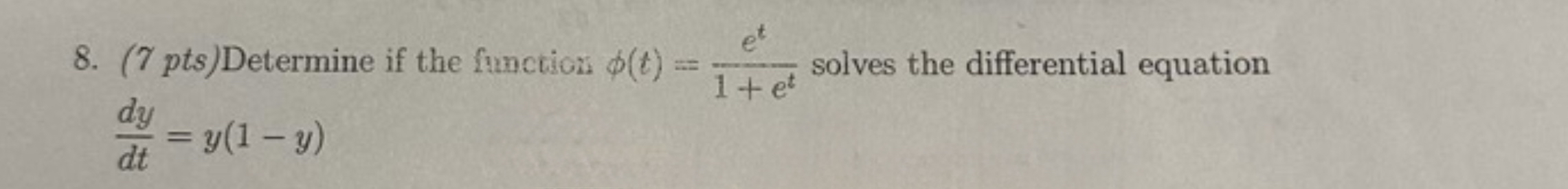 Solved (7pts) ﻿Determine if the function φ(t)=et1+et ﻿solves | Chegg.com