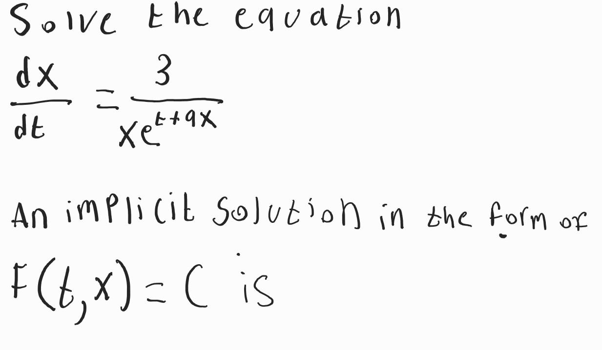Solved Solve the equation dtdx=xet+9x3 An implicit Solution | Chegg.com