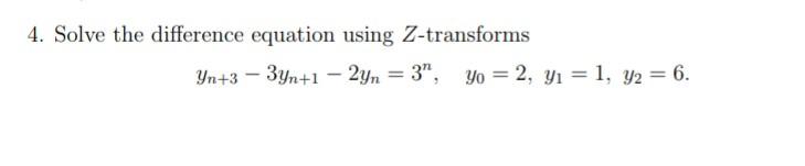 Solved 4. Solve the difference equation using Z-transforms | Chegg.com