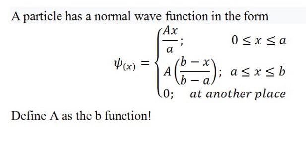 Solved A particle has a normal wave function in the form Ax | Chegg.com