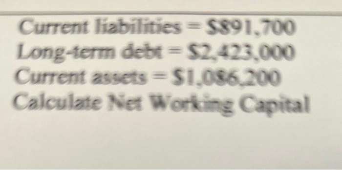 Solved Current liabilities =$891,700 Long-term debt | Chegg.com