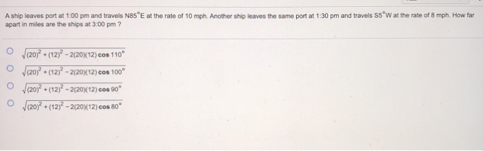 Solved A ship leaves port at 1:00 pm and travels N85E at the | Chegg.com