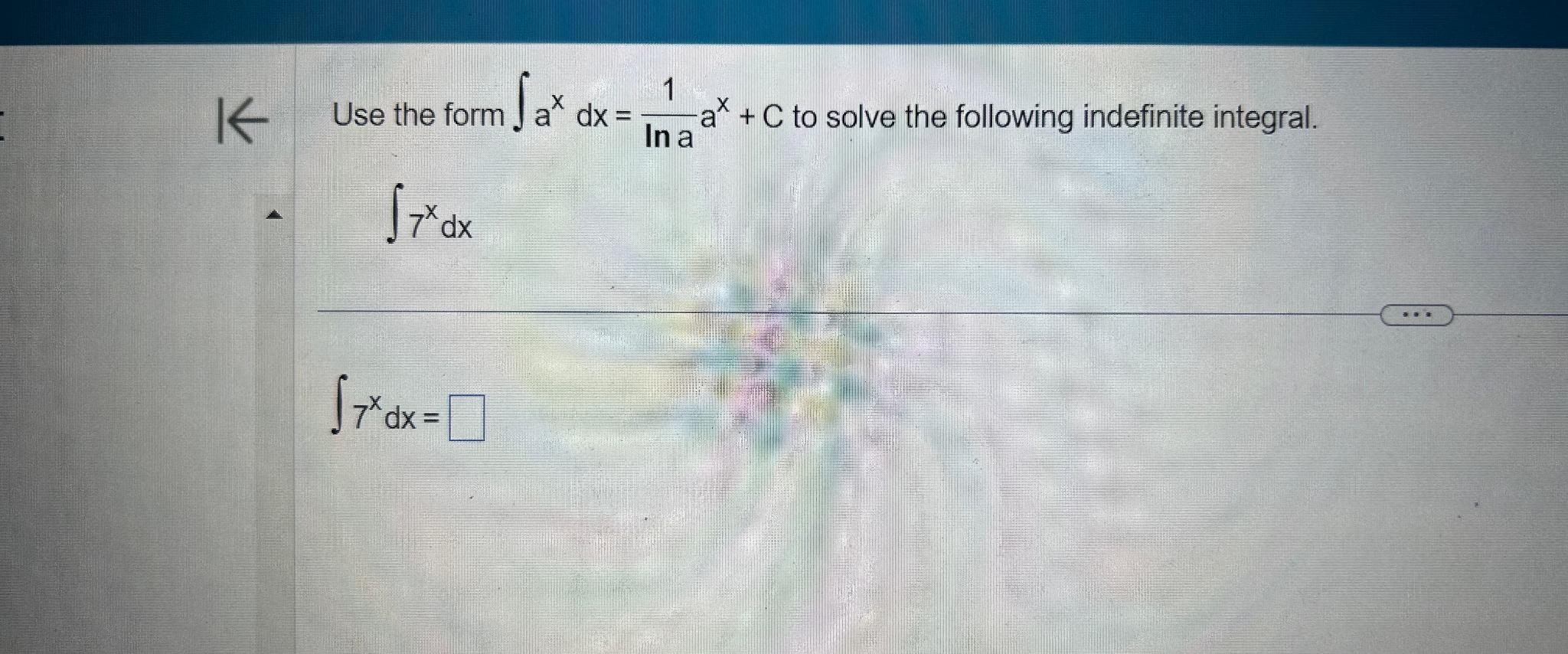 Solved K, ﻿Use the form ∫﻿﻿axdx=1lnaax+C ﻿to solve the | Chegg.com