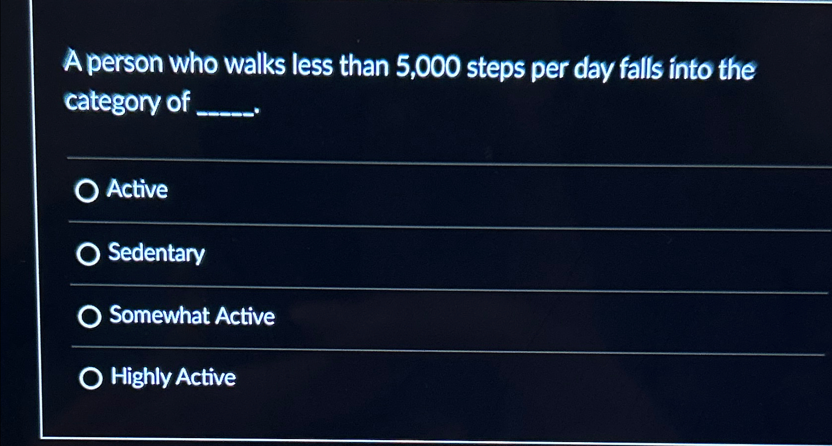 Solved A person who walks less than 5,000 ﻿steps per day | Chegg.com