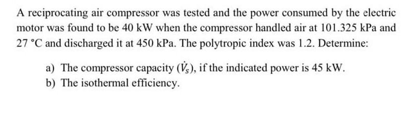 Solved A reciprocating air compressor was tested and the | Chegg.com