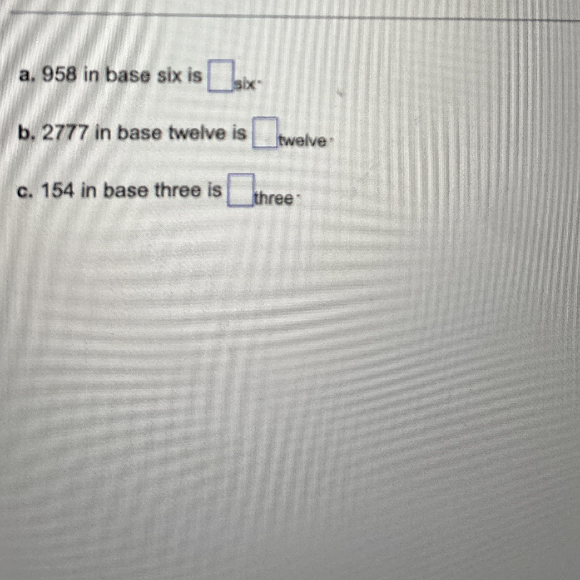 Solved a. 958 ﻿in base six is ﻿six-b. 2777 ﻿in base twelve | Chegg.com