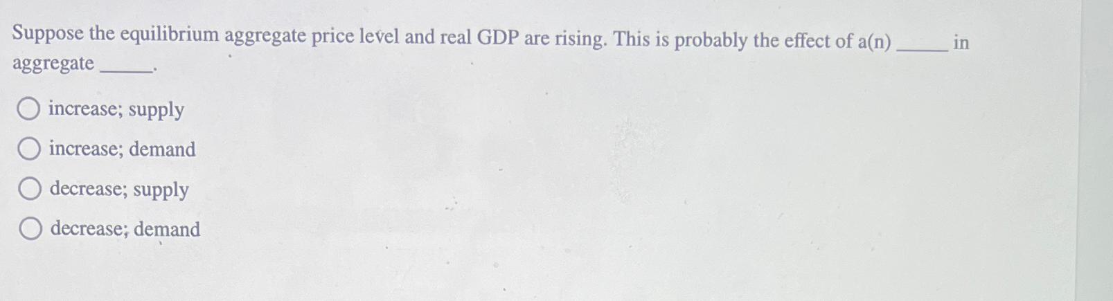 Solved Suppose the equilibrium aggregate price level and | Chegg.com