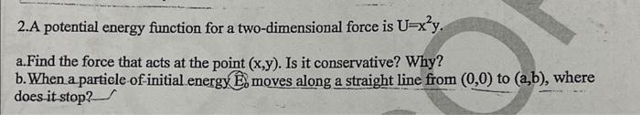 Solved 2.A potential energy function for a two-dimensional | Chegg.com