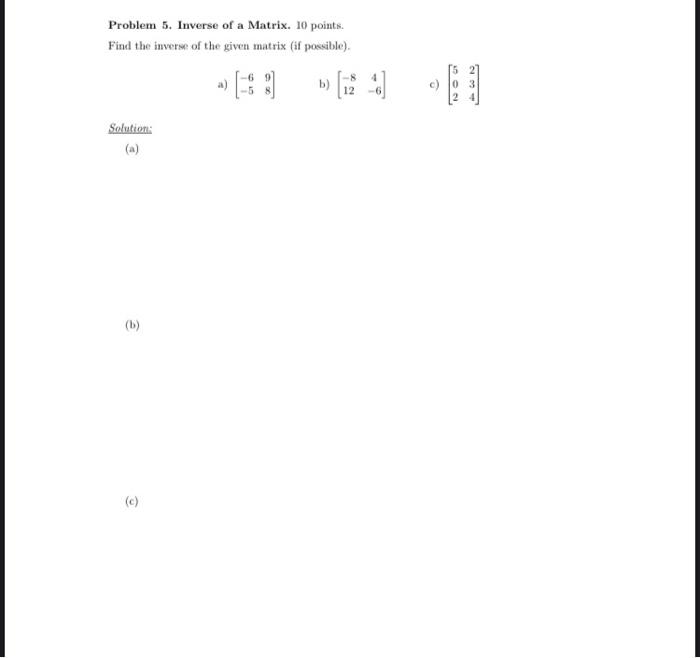 Solved Problem 5. Inverse of a Matrix. 10 points. Find the | Chegg.com