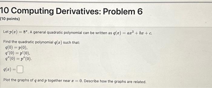 Solved 10 Computing Derivatives: Problem 6 (10 points) Let | Chegg.com
